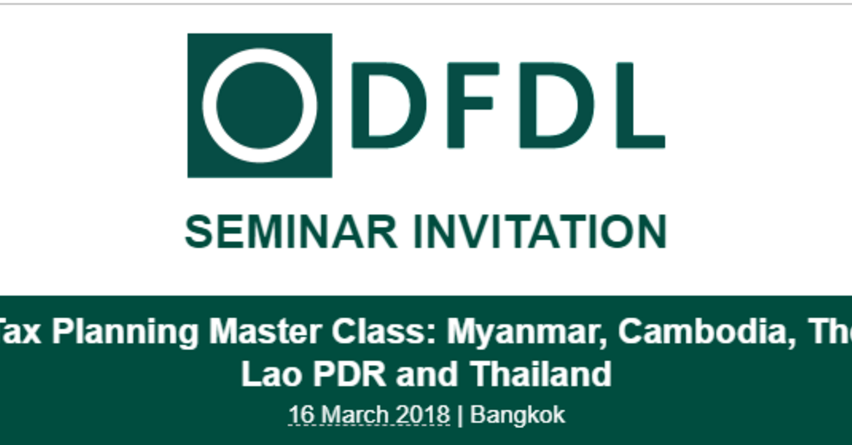 DFDL Seminar Invitation: Tax Planning Master Class: Myanmar, Cambodia ...